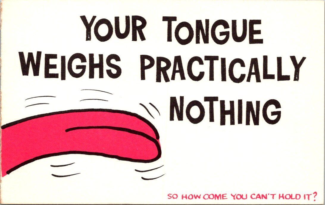 Humour Motto Card Your Tongue Weighs Nothing So How Come You Can't Hold ...