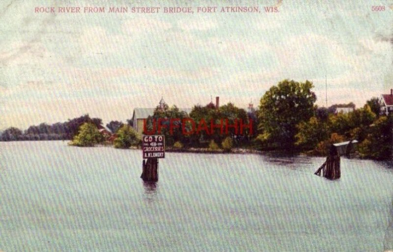 1913 ROCK RIVER FROM MAIN ST. BRIDGE FORT ATKINSON WI Go To Groceries A ...