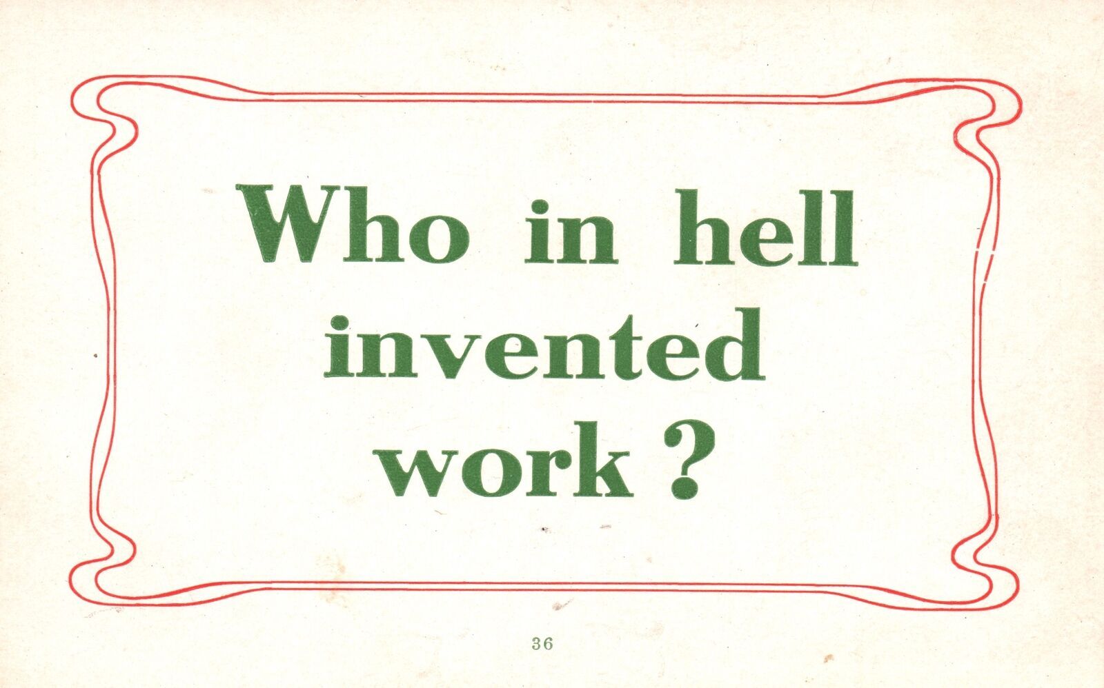 Vintage Postcard Quotes and Sayings About Who In Hell Invented Work ...