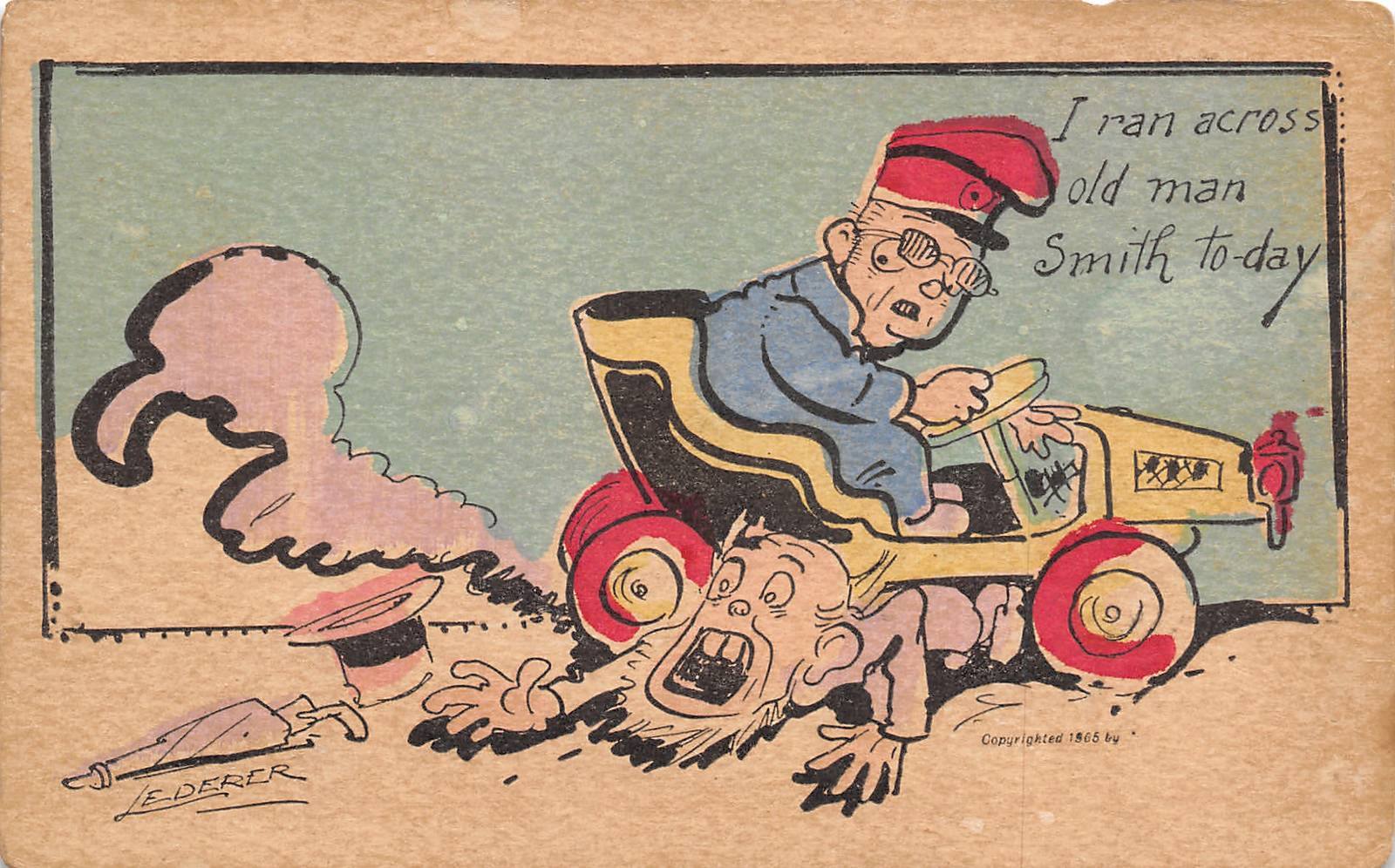 Lederer~Comic Pun~Ran Across Old Man Smith Today~Auto Car On Man~1905 ...