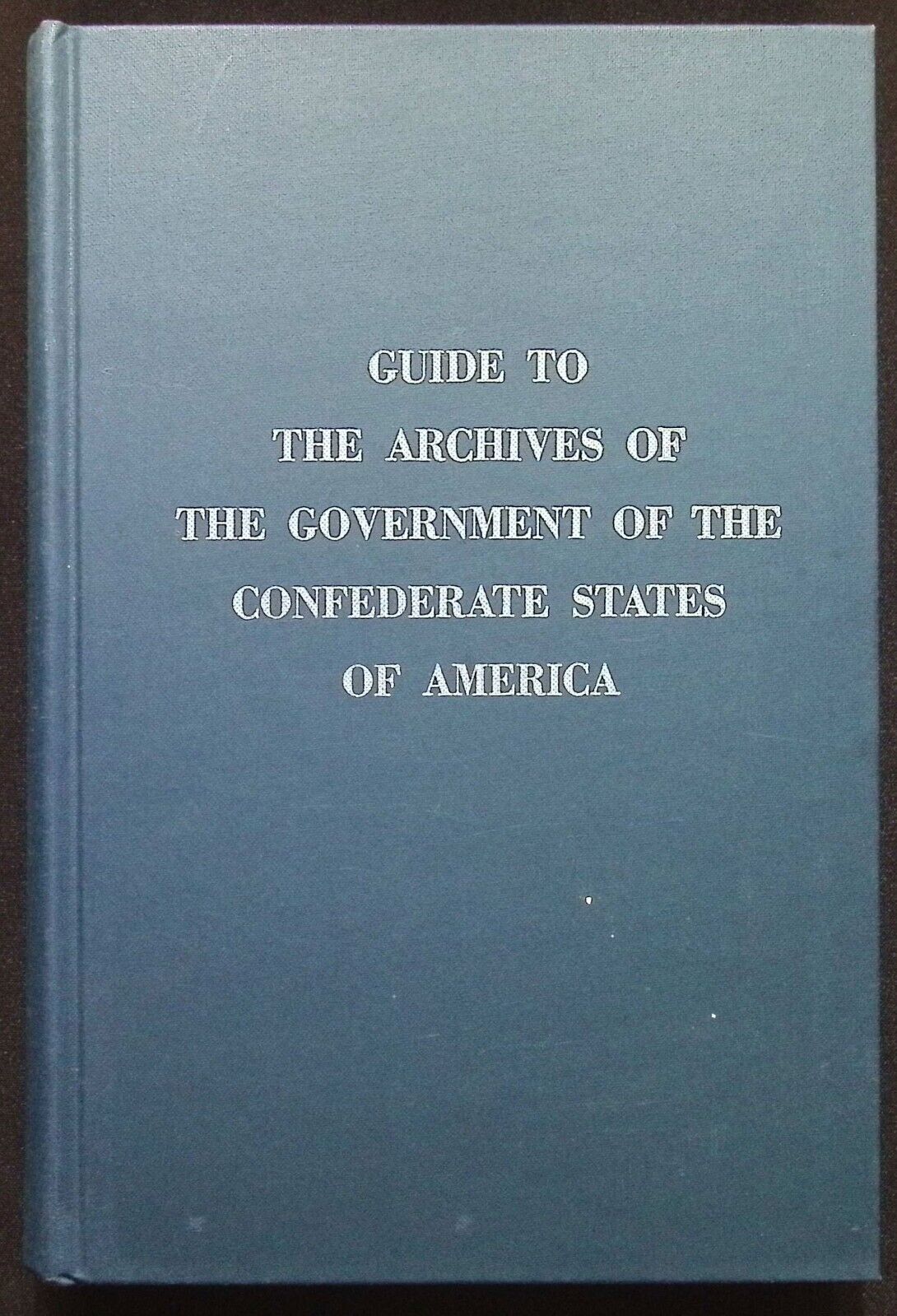 Guide to the Archives of the Government of the Confederate States of ...