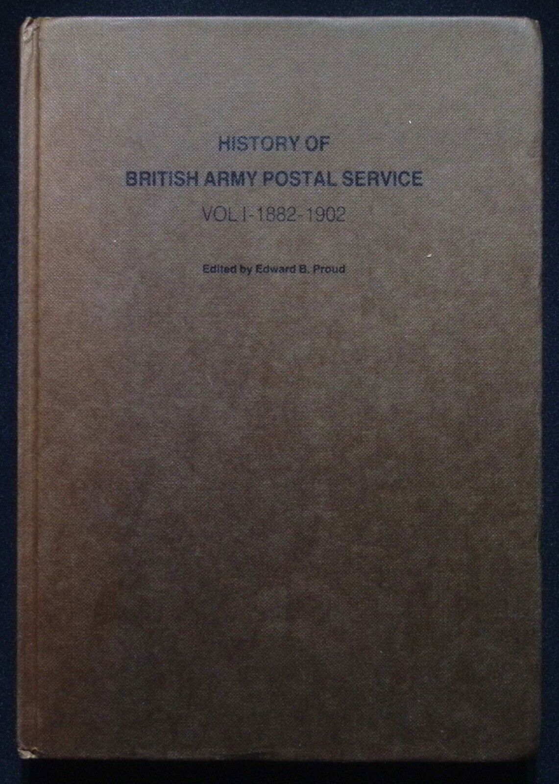 History of British Army Postal Service Volume 1-1882-1902 by Proud ...