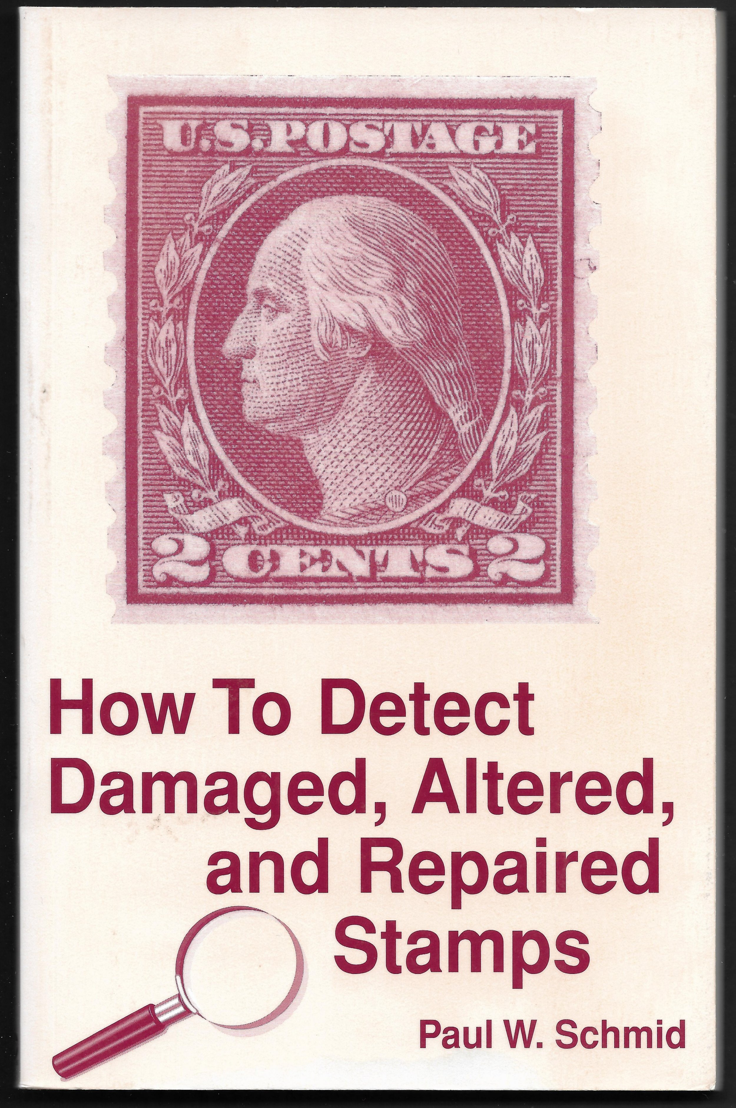 How to Detect Damaged, Altered, and Repaired Stamps, Schmid ...