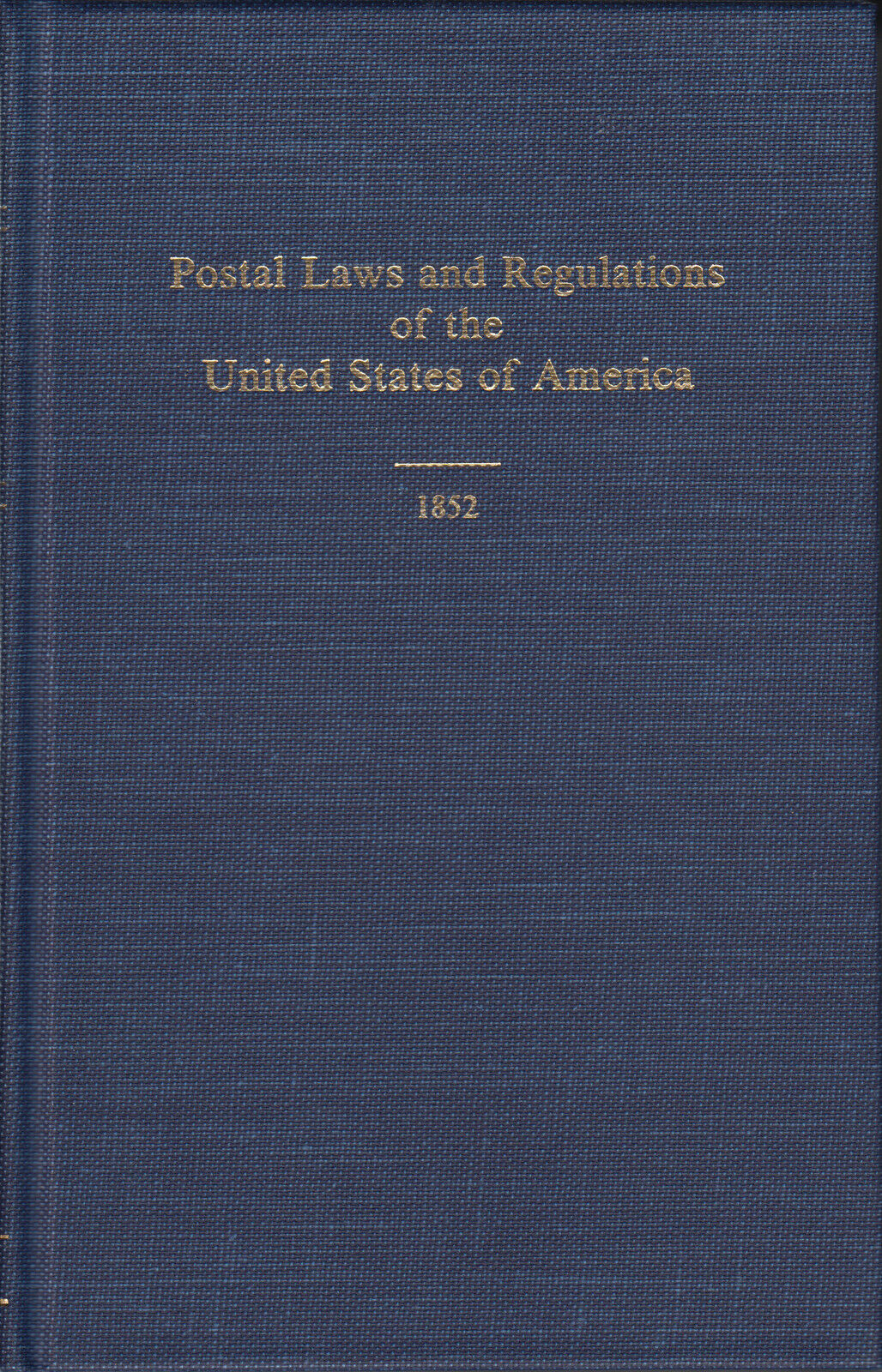 Postal Laws and Regulations of the United States of America, 1852 ...