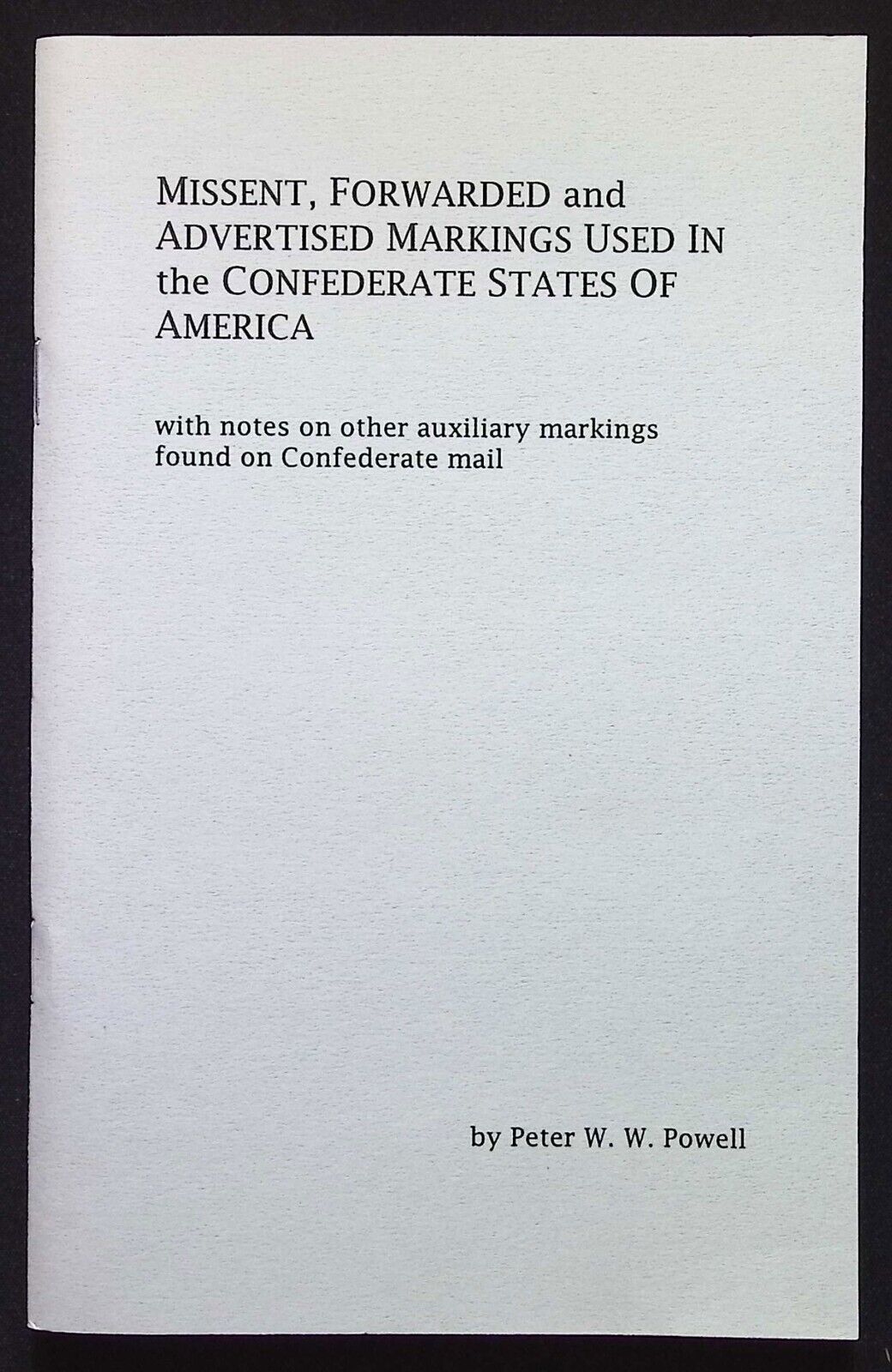 Missent, Forwarded and Advertised Markings Used in the Confederate ...