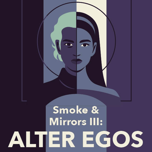 Smoke & Mirrors III: ALTER EGOS | Hoopla