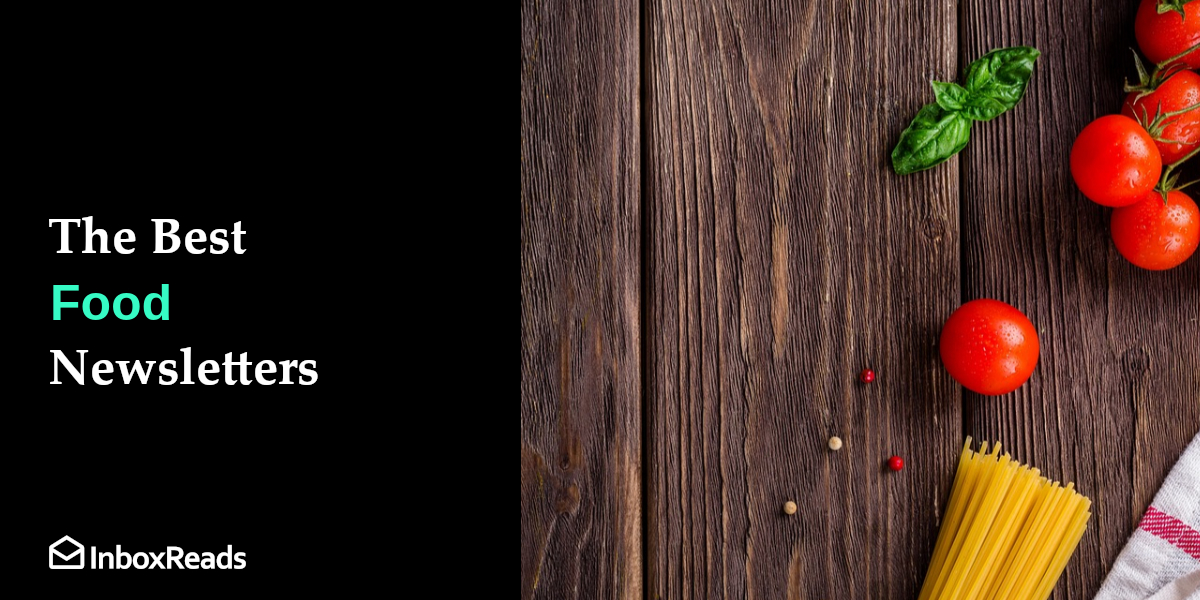 The Best Food Newsletters - InboxReads