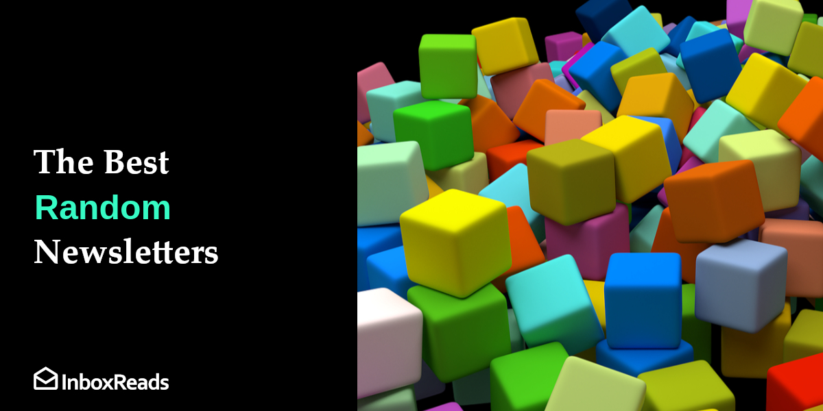 The Best Random Newsletters - InboxReads