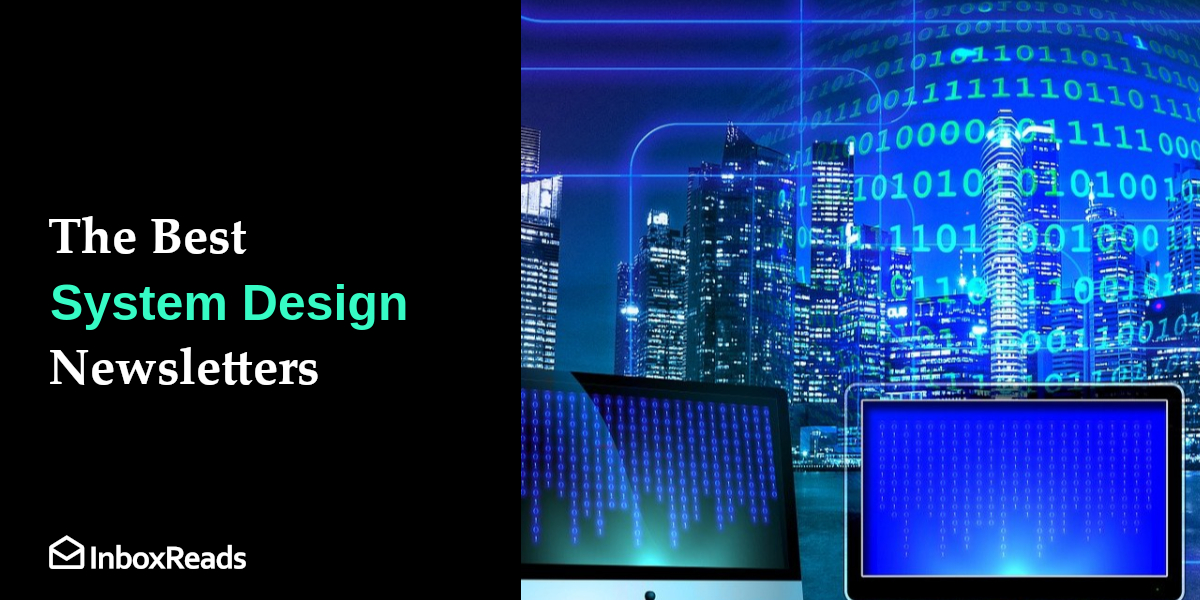 The Latest System Design Newsletters Using Substack - InboxReads