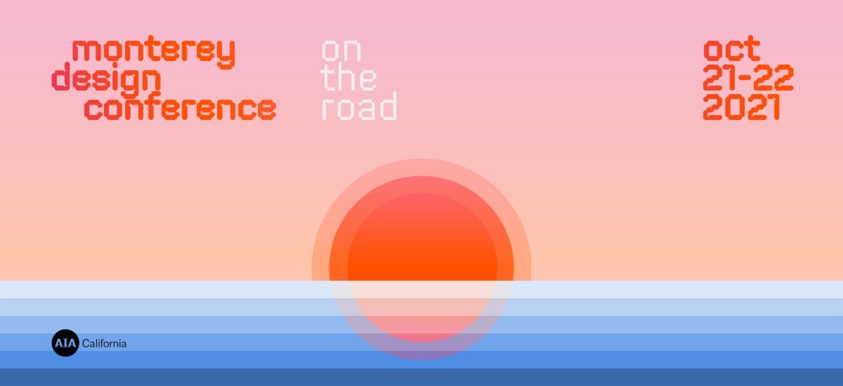 Monterey Design Conference: On The Road - AIA San Mateo County