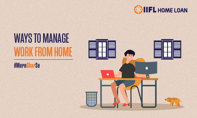 How To Manage Work From Home | iiflhomeloan