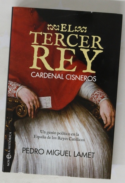 El tercer rey : Cardenal Cisneros : un genio político en la España de ...