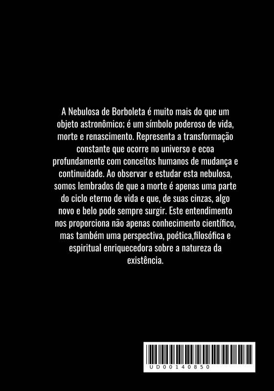 Além das estrelas; explorando a Nebulosa de Borboleta o símbolo da vida ...