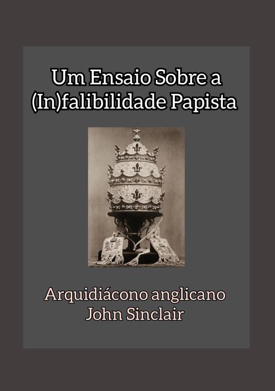 Ensaio sobre a (In)falibilidade Papista ⋆ Loja Uiclap