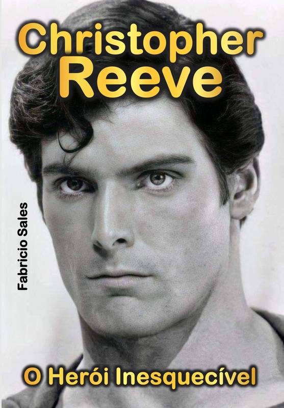 Christopher Reeve: O Herói Inesquecível ⋆ Loja Uiclap