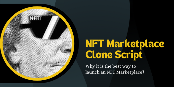 Nft Marketplace Clone Script Best Way To Launch An Nft Marketplace 