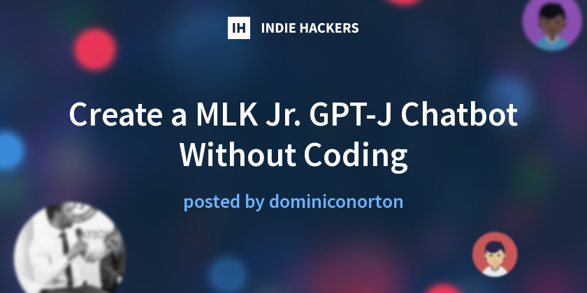 Create A Mlk Jr Gpt J Chatbot Without Coding Indie Hackers