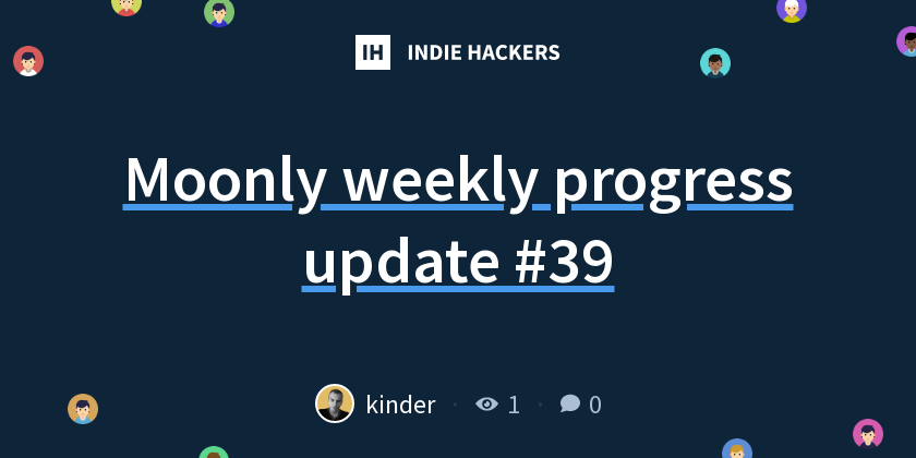 Moonly weekly progress update #39 - Indie Hackers