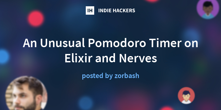 An Unusual Pomodoro Timer on Elixir and Nerves - Indie Hackers