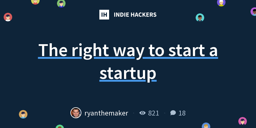 The right way to start a startup - Indie Hackers