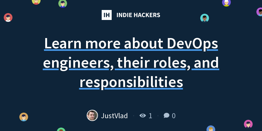 Learn more about DevOps engineers, their roles, and responsibilities - Indie Hackers