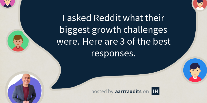 I asked Reddit what their biggest growth challenges were. Here are 3 of ...