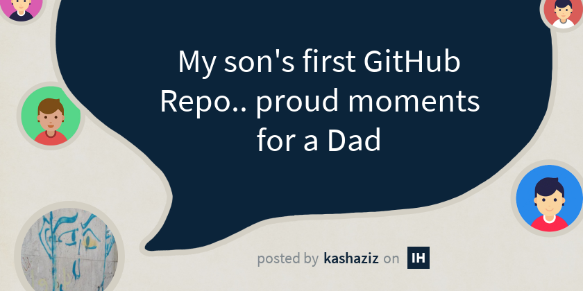 My son's first GitHub Repo.. proud moments for a Dad