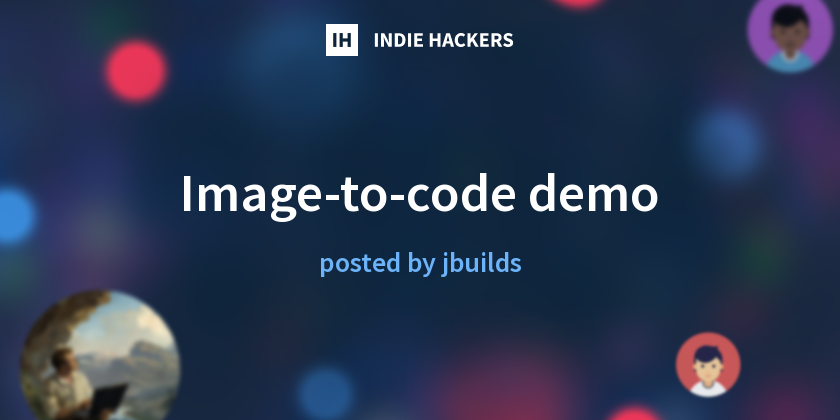 Image-to-code demo - Indie Hackers