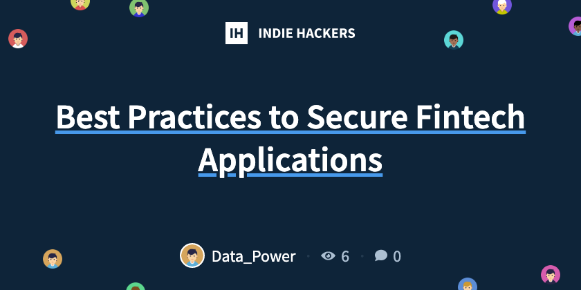 Best Practices to Secure Fintech Applications - Indie Hackers