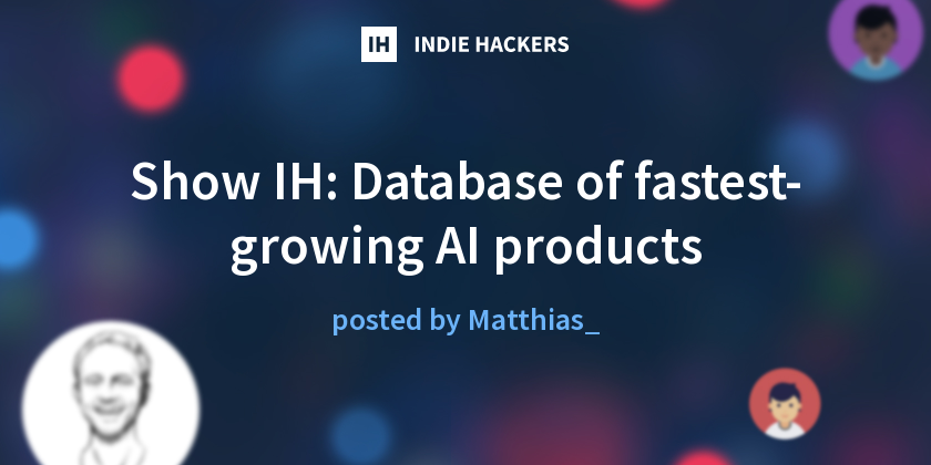 Show IH: Database of fastest-growing AI products - Indie Hackers