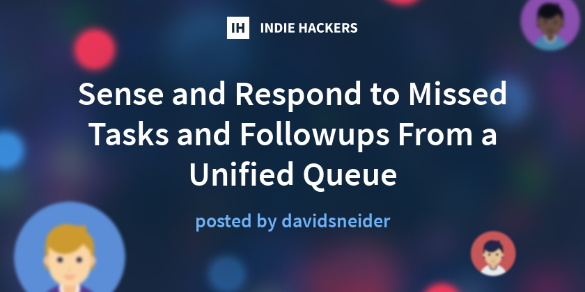 Sense and Respond to Missed Tasks and Followups From a Unified Queue ...