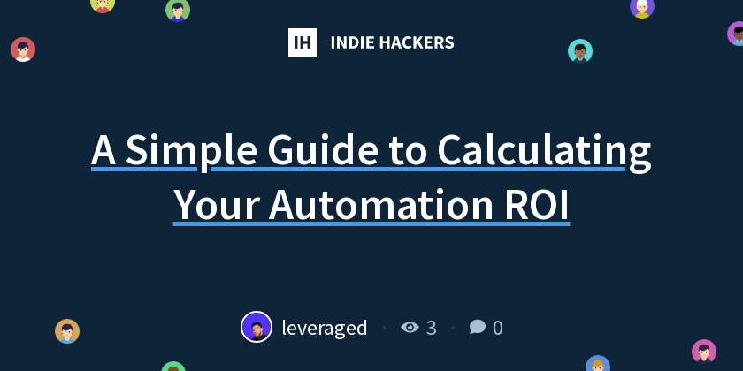 A Simple Guide to Calculating Your Automation ROI - Indie Hackers