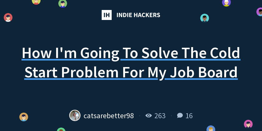 How I'm Going To Solve The Cold Start Problem For My Job Board - Indie Hackers