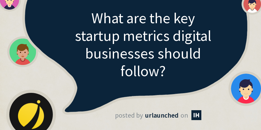 What are the key startup metrics digital businesses should follow ...