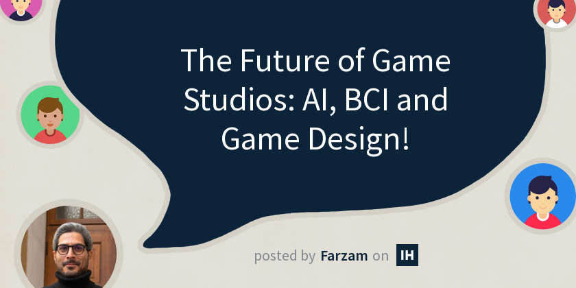 The Future of Game Studios: AI, BCI and Game Design! - Indie Hackers