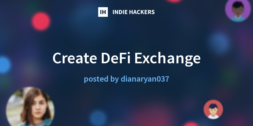 Create DeFi Exchange - Indie Hackers