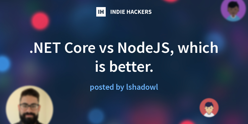 Net Core Vs Nodejs Which Is Better Indie Hackers