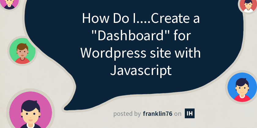 How Do I....Create a "Dashboard" for Wordpress site with Javascript ...