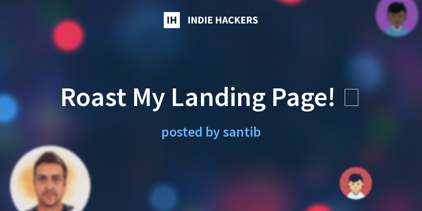 Roast My Landing Page! 🙏 - Indie Hackers