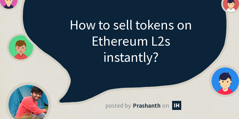 How to sell tokens on Ethereum L2s instantly? - Indie Hackers