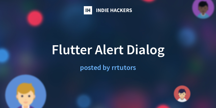 Flutter Alert Dialog - Indie Hackers