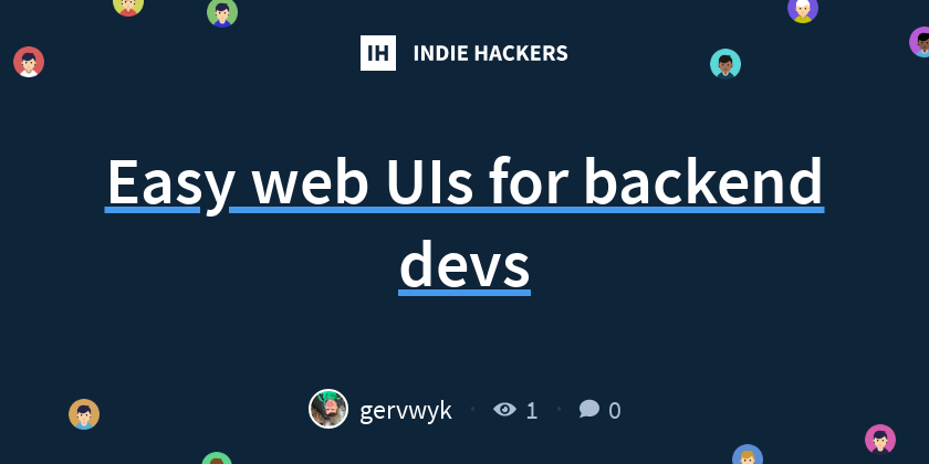 Easy web UIs for backend devs - Indie Hackers