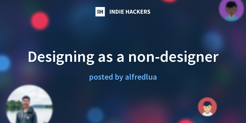 Designing as a non-designer - Indie Hackers
