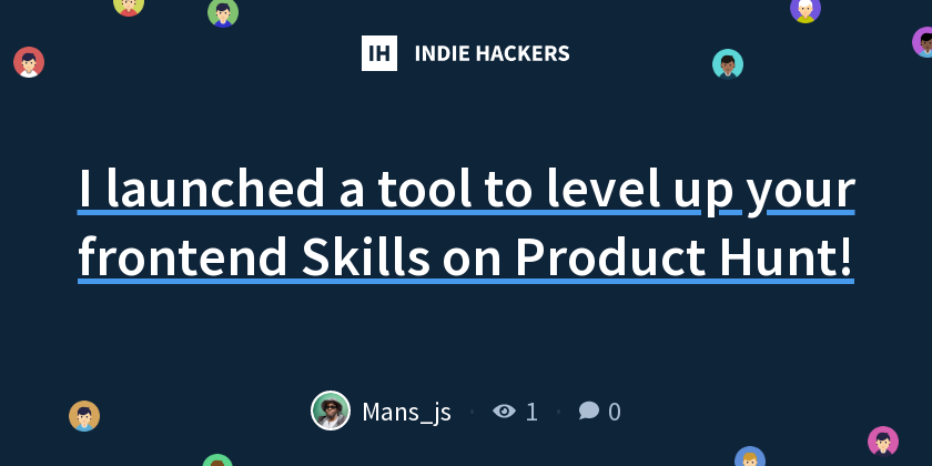 I launched a tool to level up your frontend Skills on Product Hunt! - Indie Hackers