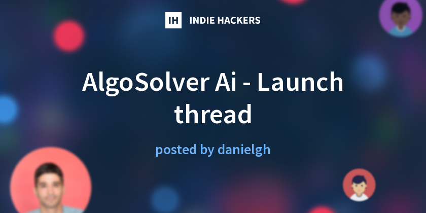 AlgoSolver Ai - Launch thread - Indie Hackers