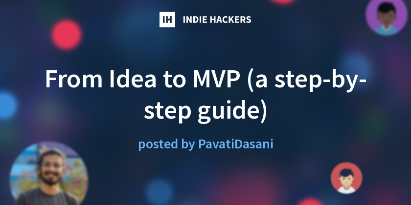 From Idea to MVP (a step-by-step guide) - Indie Hackers