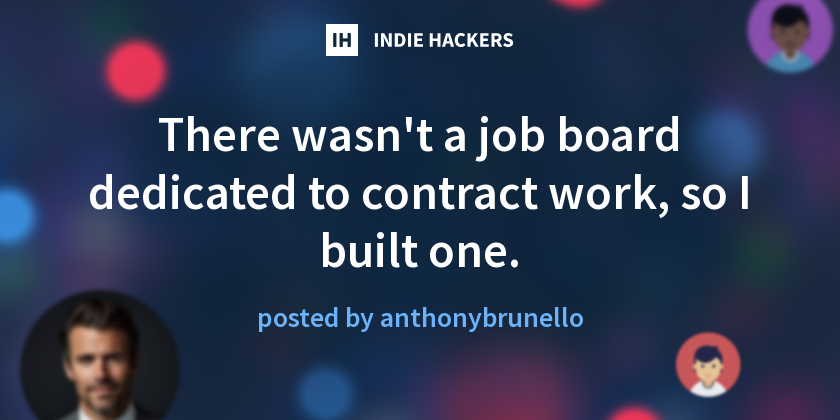 There wasn't a job board dedicated to contract work, so I built one ...