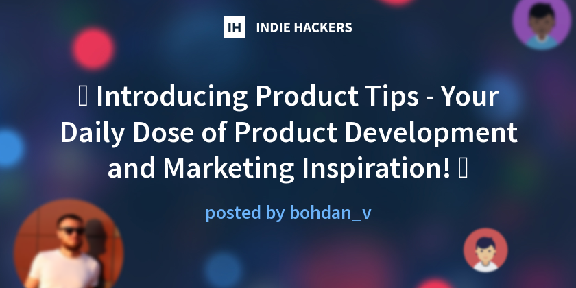 🚀 Introducing Product Tips - Your Daily Dose of Product Development and ...