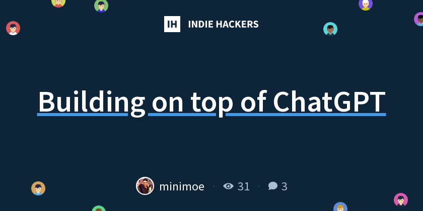 Building on top of ChatGPT - Indie Hackers