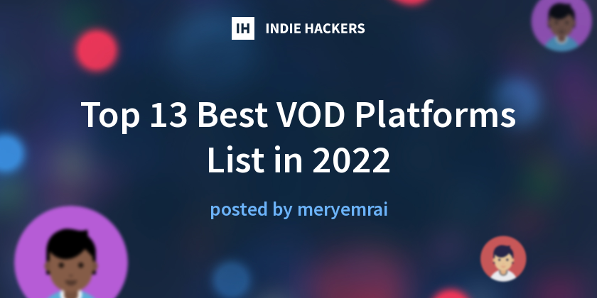 Top 13 Best VOD Platforms List in 2022 - Indie Hackers